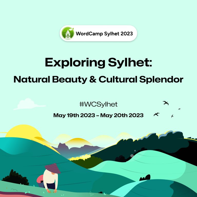 Exploring Sylhet: Where Natural Beauty Meets Cultural Splendor – WordCamp Sylhet 2023